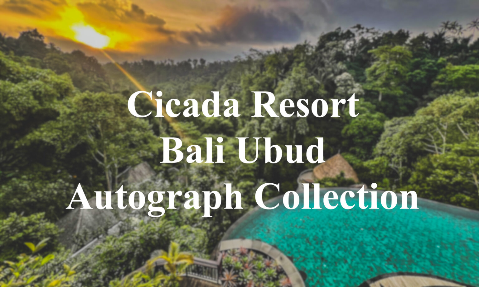 【全30室】ウブド北部の絶景リゾート｜Cicada Resort Bali Ubud, Autograph Collection ...